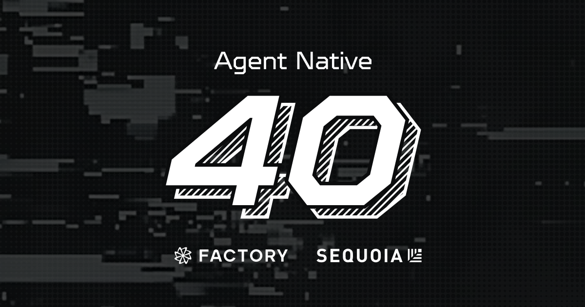 Agent Native 40 | Factory x Sequoia